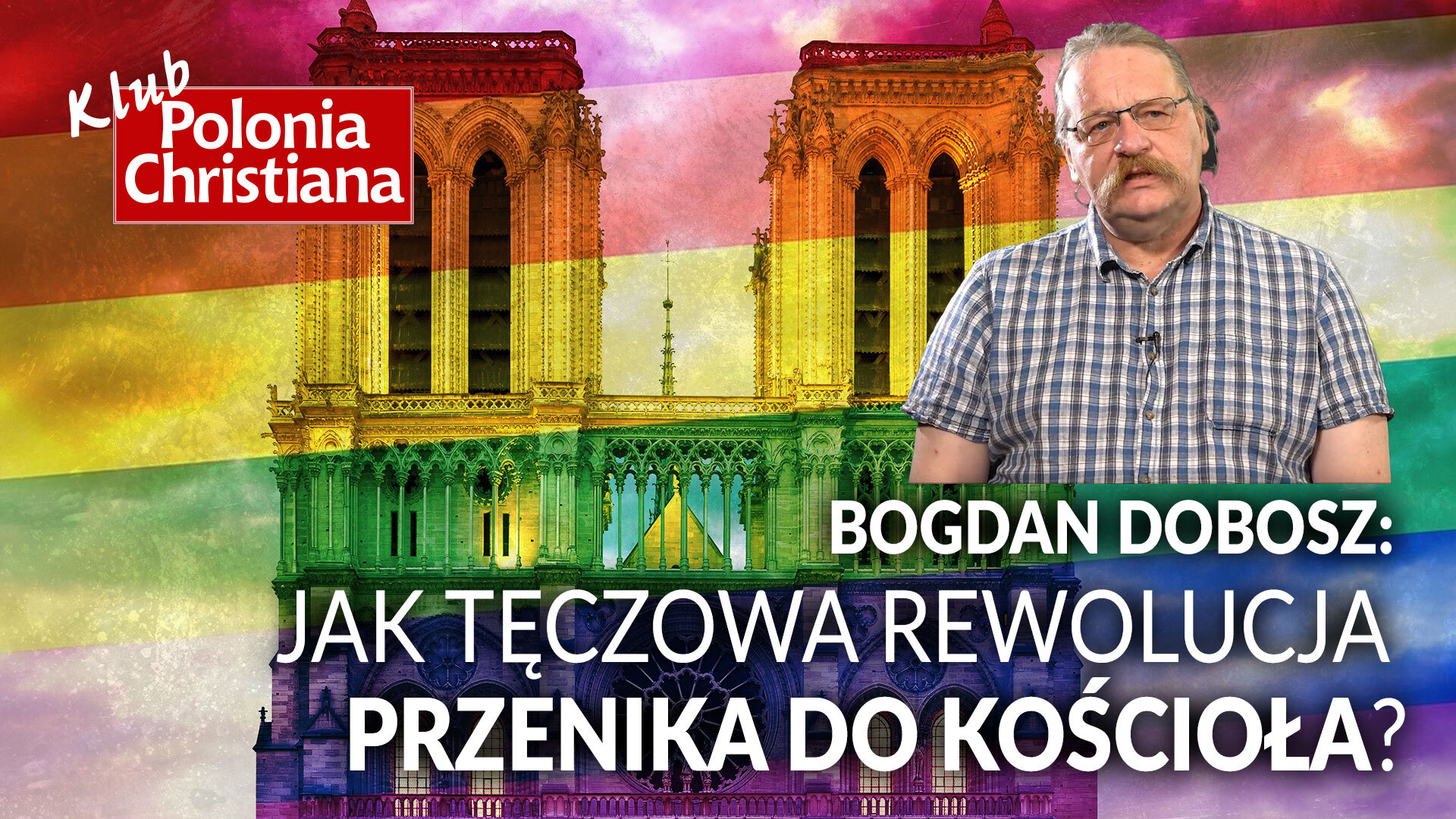 Bogdan Dobosz: jak tęczowa REWOLUCJA przenika do KOŚCIOŁA? - PCh24.tv ...