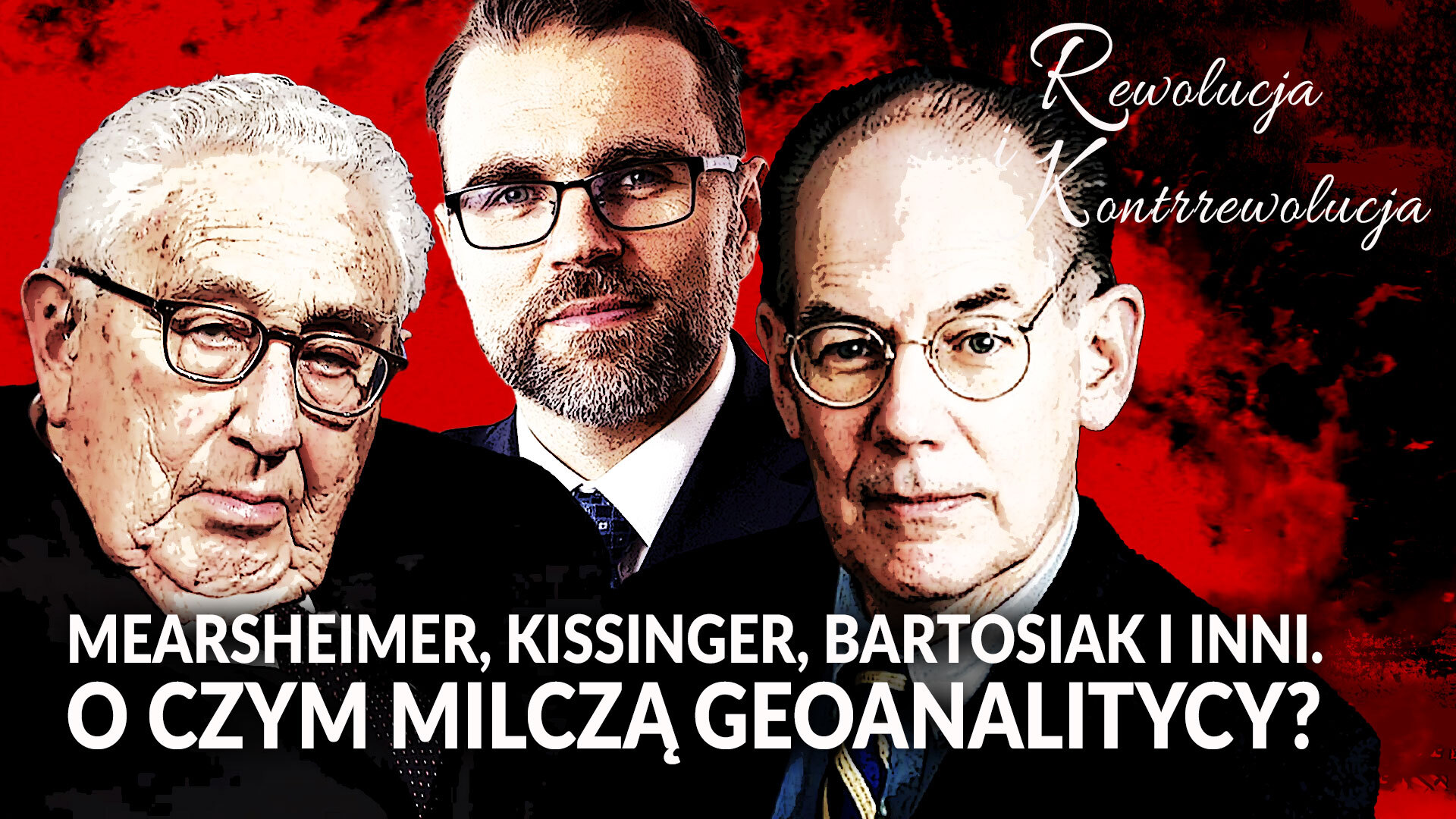 MEARSHEIMER, KISSINGER, BARTOSIAK i inni. O CZYM MILCZĄ GEOANALITYCY ...