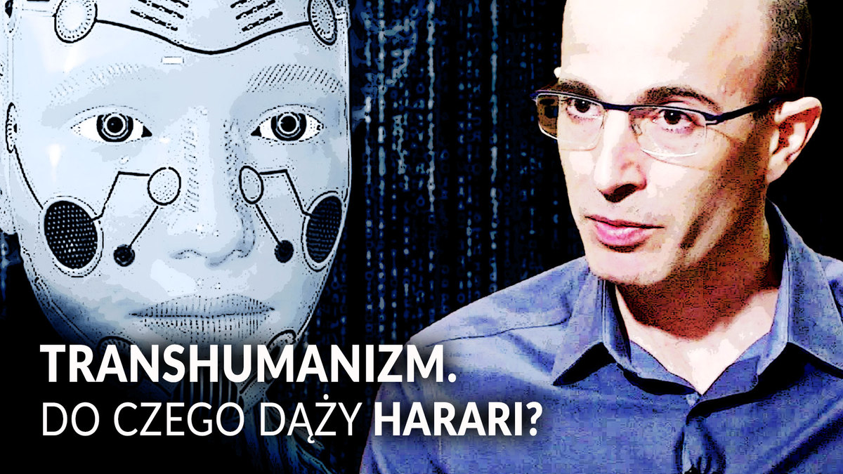 Transhumanizm. DO CZEGO NAPRAWDĘ DĄŻY HARARI? – PCh24.tv – Prawa Strona ...