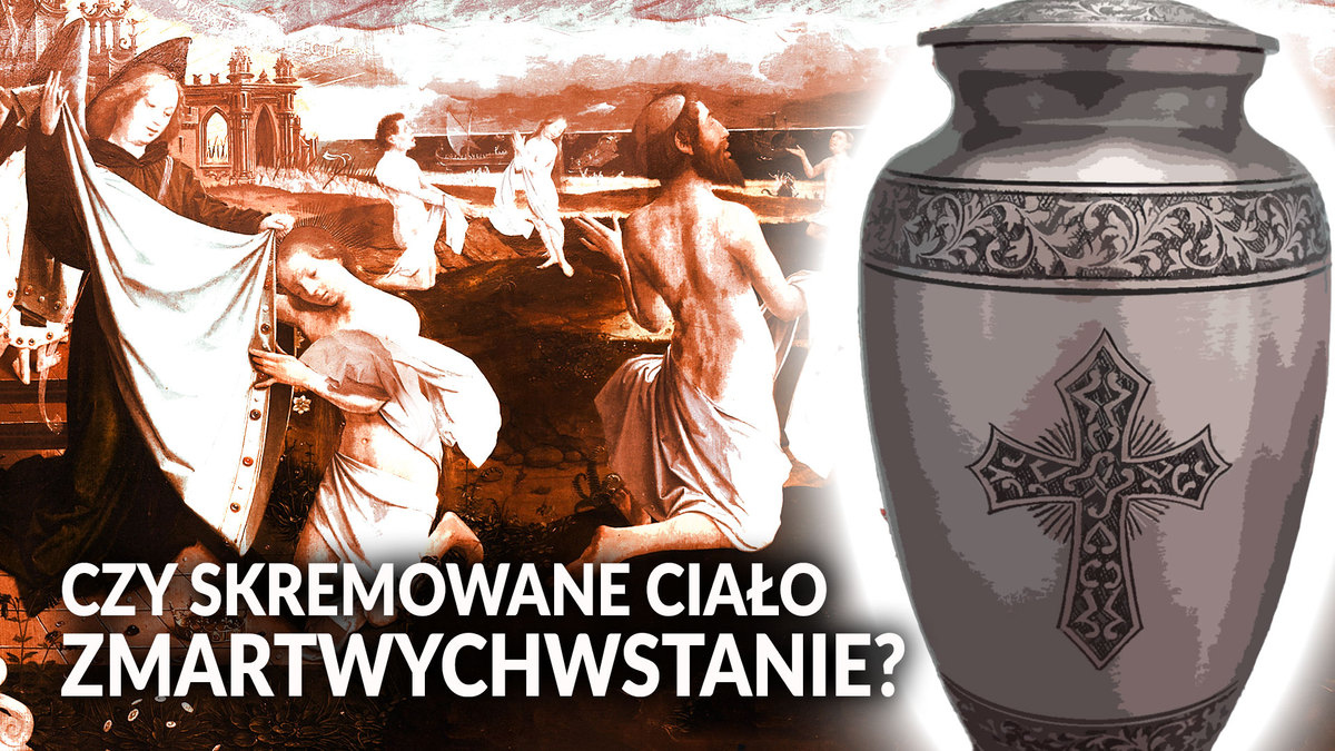 Czy skremowane ciało ZMARTWYCHWSTANIE? - PCh24.tv – Prawa Strona Internetu