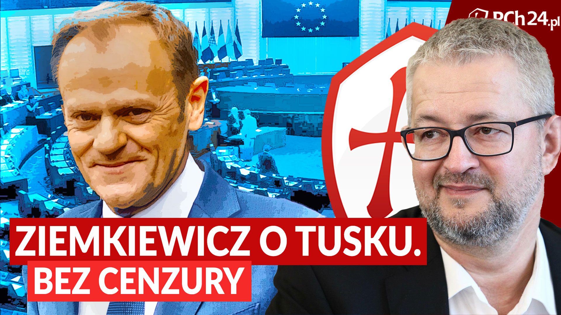 ZIEMKIEWICZ BEZ CENZURY O TUSKU I NOWEJ KOALICJI. „HOŁOWNIA TO PACYNKA” - PCh24.tv – Prawa ...