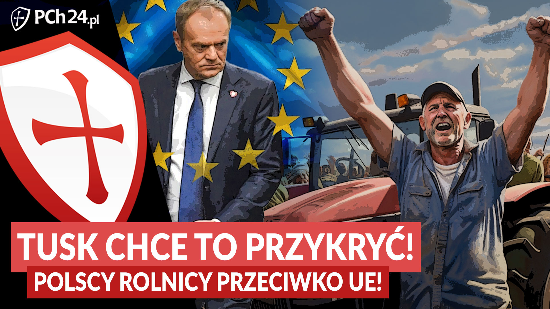TUSK CHCE TO PRZYKRYĆ! WIELKI PROTEST ROLNIKÓW PRZECIWKO UE! - PCh24.tv ...