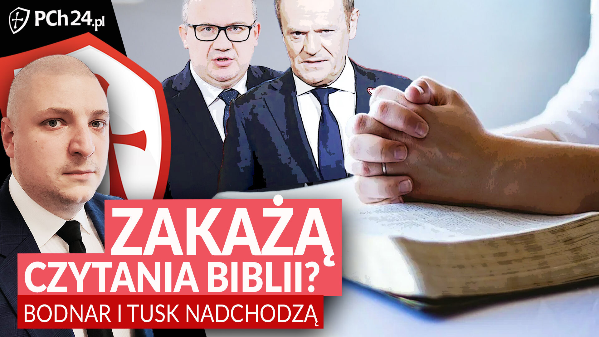 SZOK. ZAKAŻĄ CZYTANIA BIBLII? BODNAR I TUSK NADCHODZĄ! - PCh24.tv – Prawa Strona Internetu