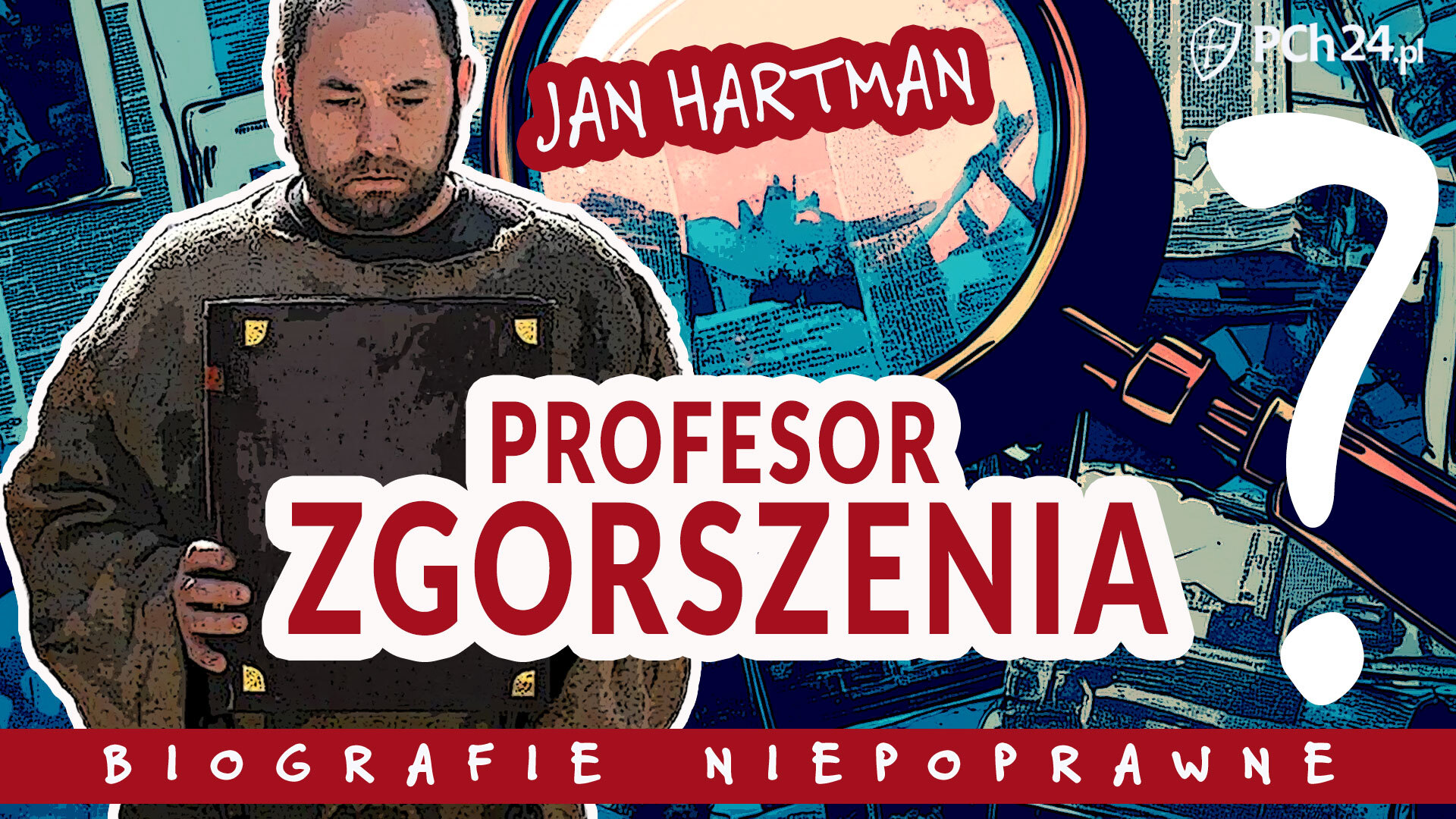 JAN HARTMAN. PROFESOR ZGORSZENIA - PCh24.tv – Prawa Strona Internetu